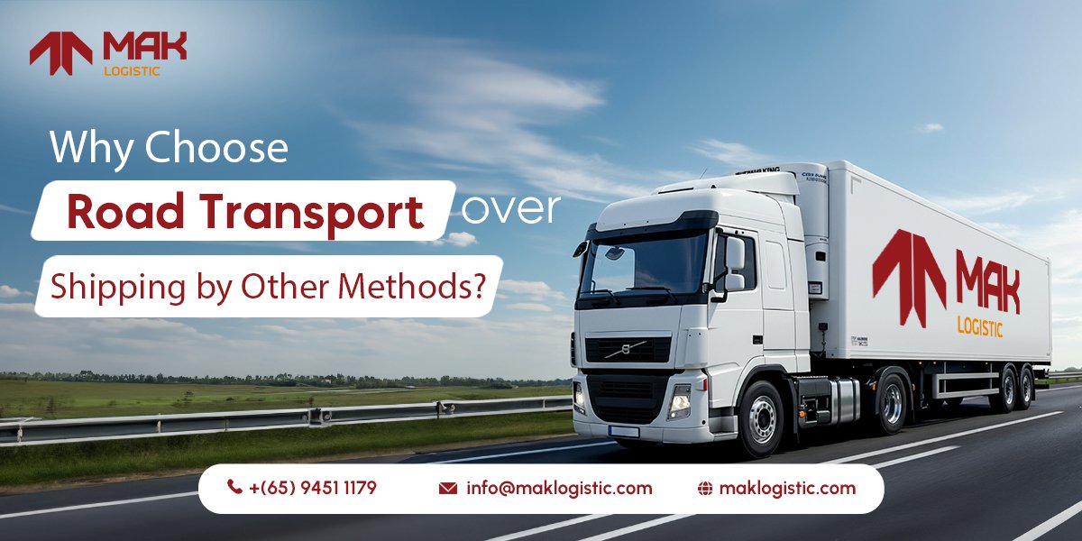 Why Choose Road Transport Over Shipping by Other Methods?